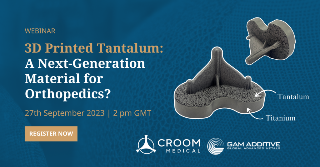 3D Printed Tantalum: A next-generation material for orthopedics ...
